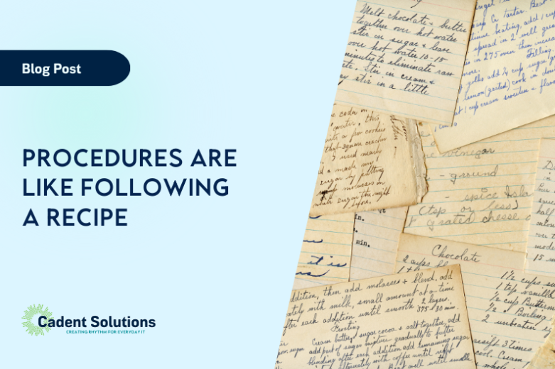 Procedures Are Like Following a Recipe - Cadents